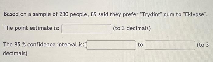 Solved Based on a sample of 230 people, 89 said they prefer | Chegg.com