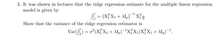 Solved 3. It was shown in lectures that the ridge regression | Chegg.com