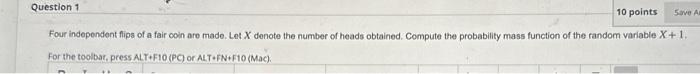 Solved Four independent fips of a fair coin are made. Let X | Chegg.com