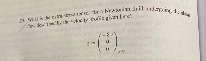 Solved what is the extra-stress tensor for a Newtonian fluid | Chegg.com
