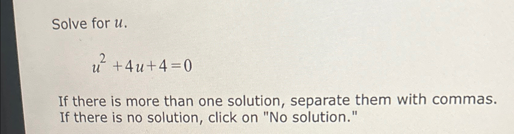 Solved Solve for u.u2+4u+4=0If there is more than one | Chegg.com