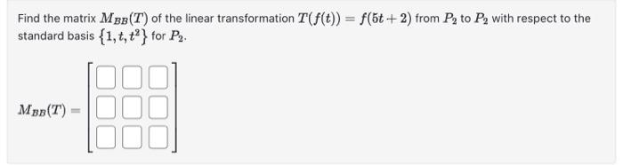 Solved Find the matrix MBB(T) of the linear transformation | Chegg.com