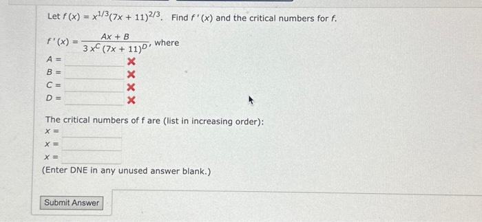 Solved Let f(x)=x1/3(7x+11)2/3. Find f′(x) and the critic | Chegg.com Solved Let f(x)=x1/3(7x+11)2/3. Find f′(x) and the critic | Chegg.com