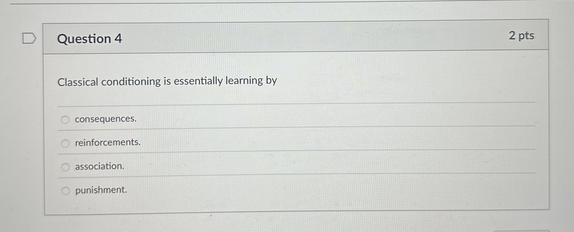 Solved Question 4Classical conditioning is essentially | Chegg.com