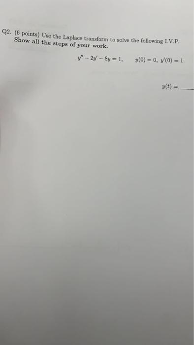 Solved Q2. (6 points) Use the Laplace transform to solve the | Chegg.com