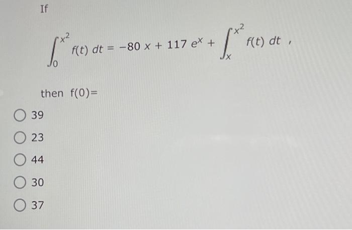 Solved ∫0x2f(t)dt=−80x+117ex+∫xx2f(t)dt then f(0)= 39 23 44 | Chegg.com