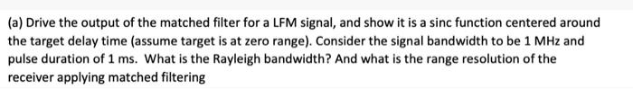 Solved (a) Drive the output of the matched filter for a LFM | Chegg.com