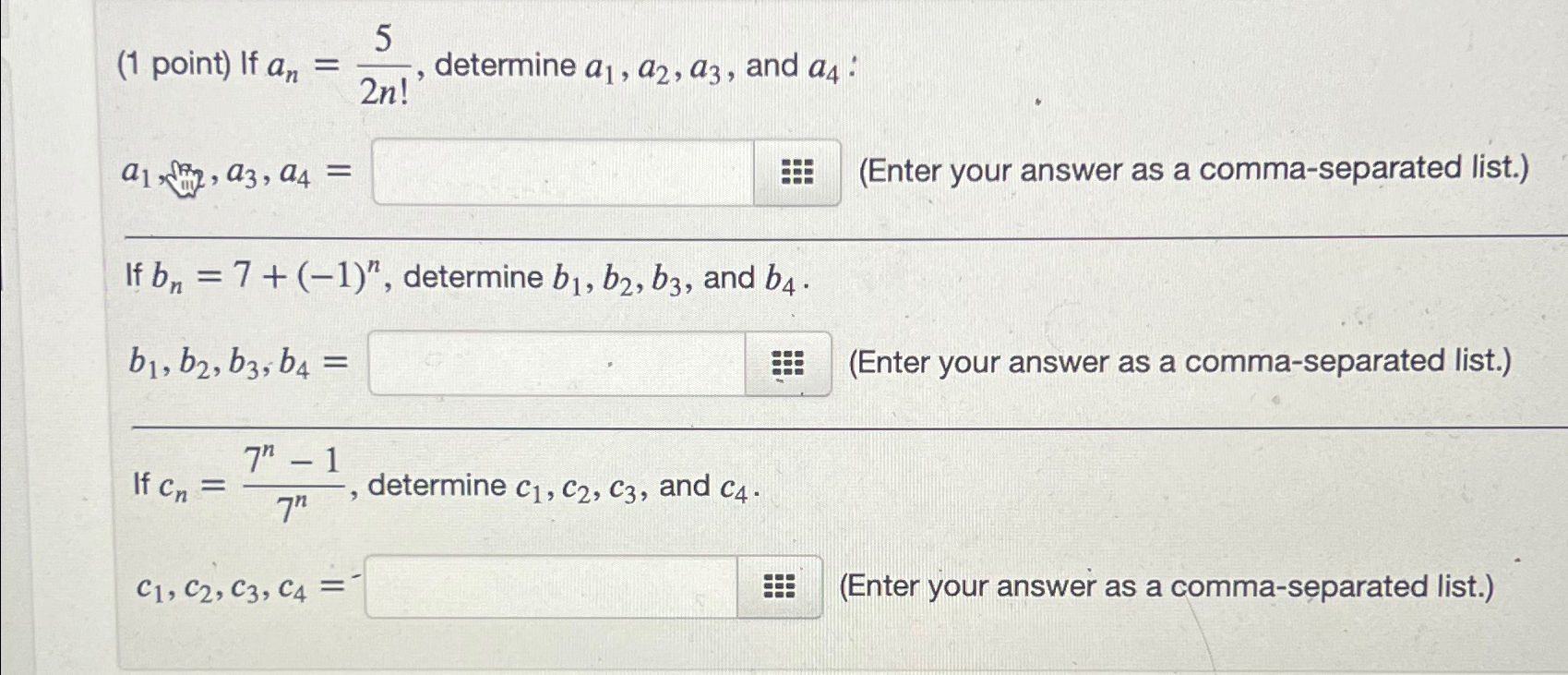 Solved (1 ﻿point) ﻿If an=52n!, ﻿determine a1,a2,a3, ﻿and a4 | Chegg.com