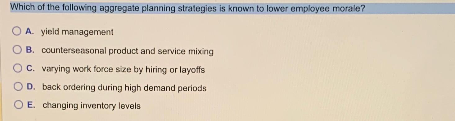 Solved Which of the following aggregate planning strategies | Chegg.com