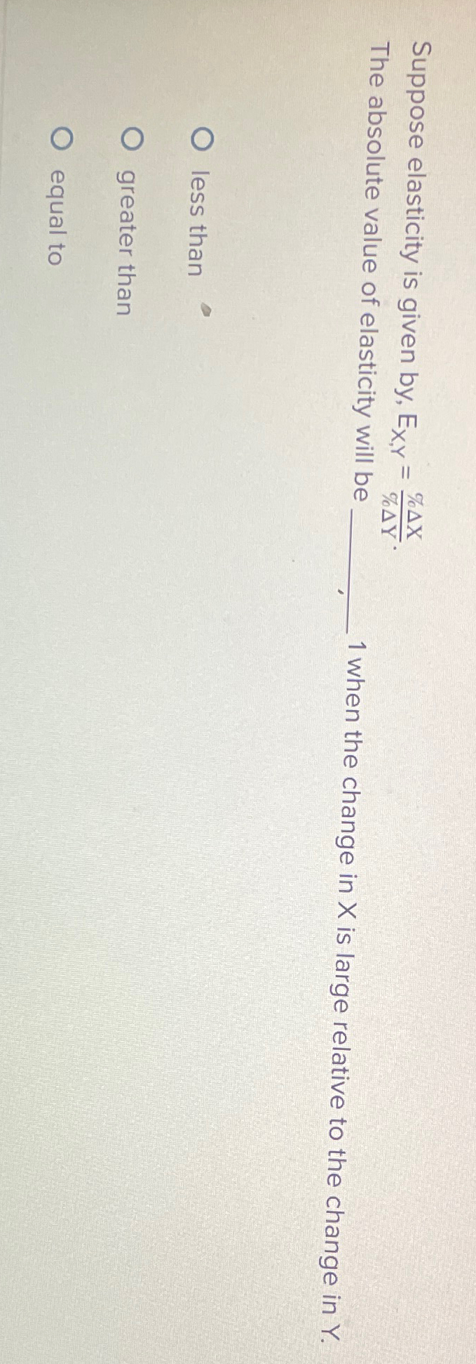 Solved Suppose elasticity is given by, Ex,Y=%Δx%ΔY.The | Chegg.com