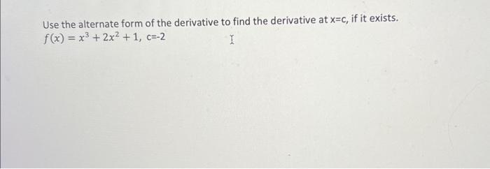 Solved Use the alternate form of the derivative to find the | Chegg.com