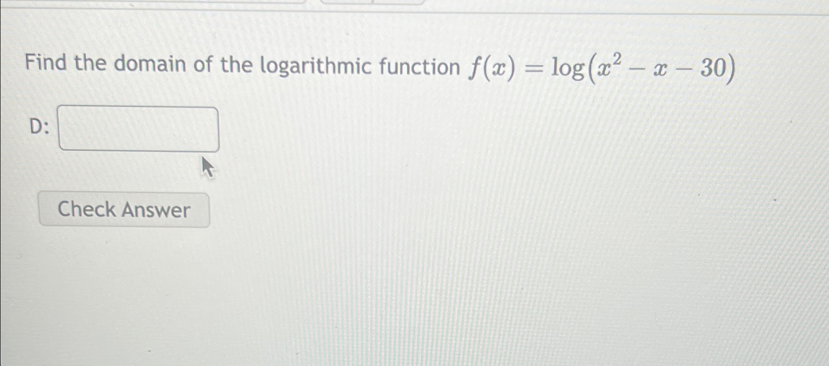 Solved Find the domain of the logarithmic function | Chegg.com