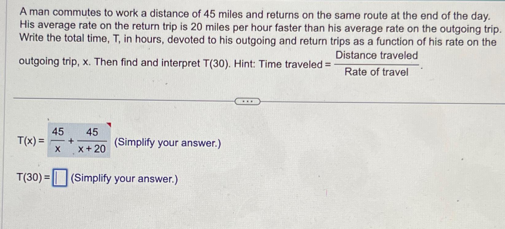 Solved A man commutes to work a distance of 45 ﻿miles and | Chegg.com