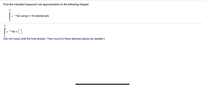 Solved Find the indicated trapezoid rule approximation to | Chegg.com