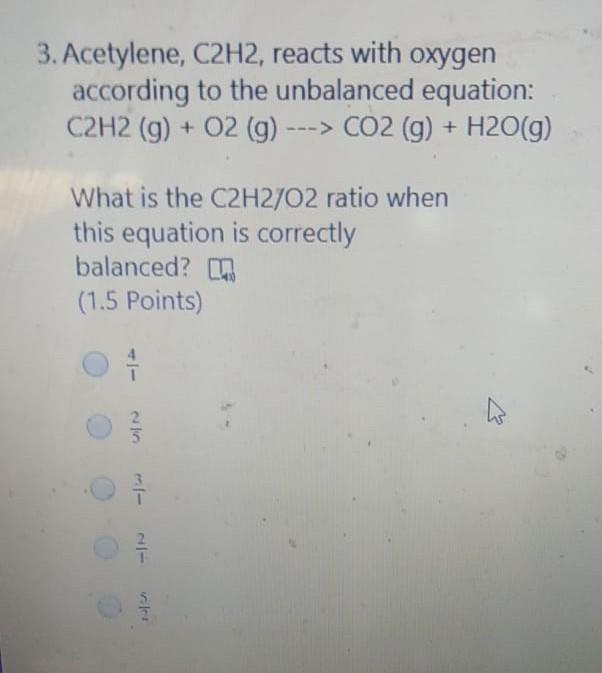 Solved 3. Acetylene, C2H2, reacts with oxygen according to | Chegg.com