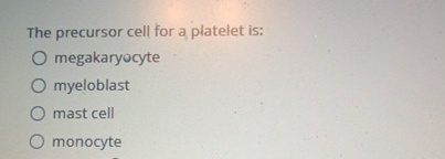 Solved The precursor cell for a platelet | Chegg.com