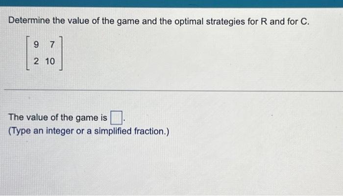 Solved Determine the value of the game and the optimal | Chegg.com