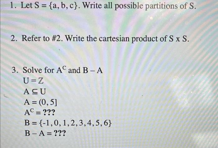 Solved 1. Let S = {a,b,c}. Write all possible partitions of | Chegg.com