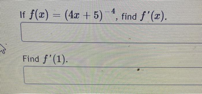 Solved If f(x) = (4x + 5) Find f'(1). 4 1 find f'(x). | Chegg.com
