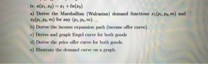 Solved iv. u(x1,12)= I1 +In(x2) a) Derive the Marshallian | Chegg.com