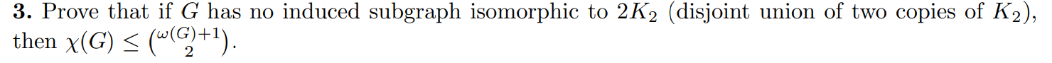 Solved Prove that if G has no induced subgraph isomorphic to | Chegg.com