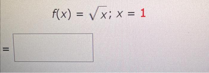Solved f(x)=x;x=1 | Chegg.com