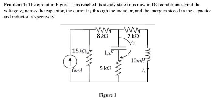 Solved Problem 1: The circuit in Figure 1 has reached its | Chegg.com