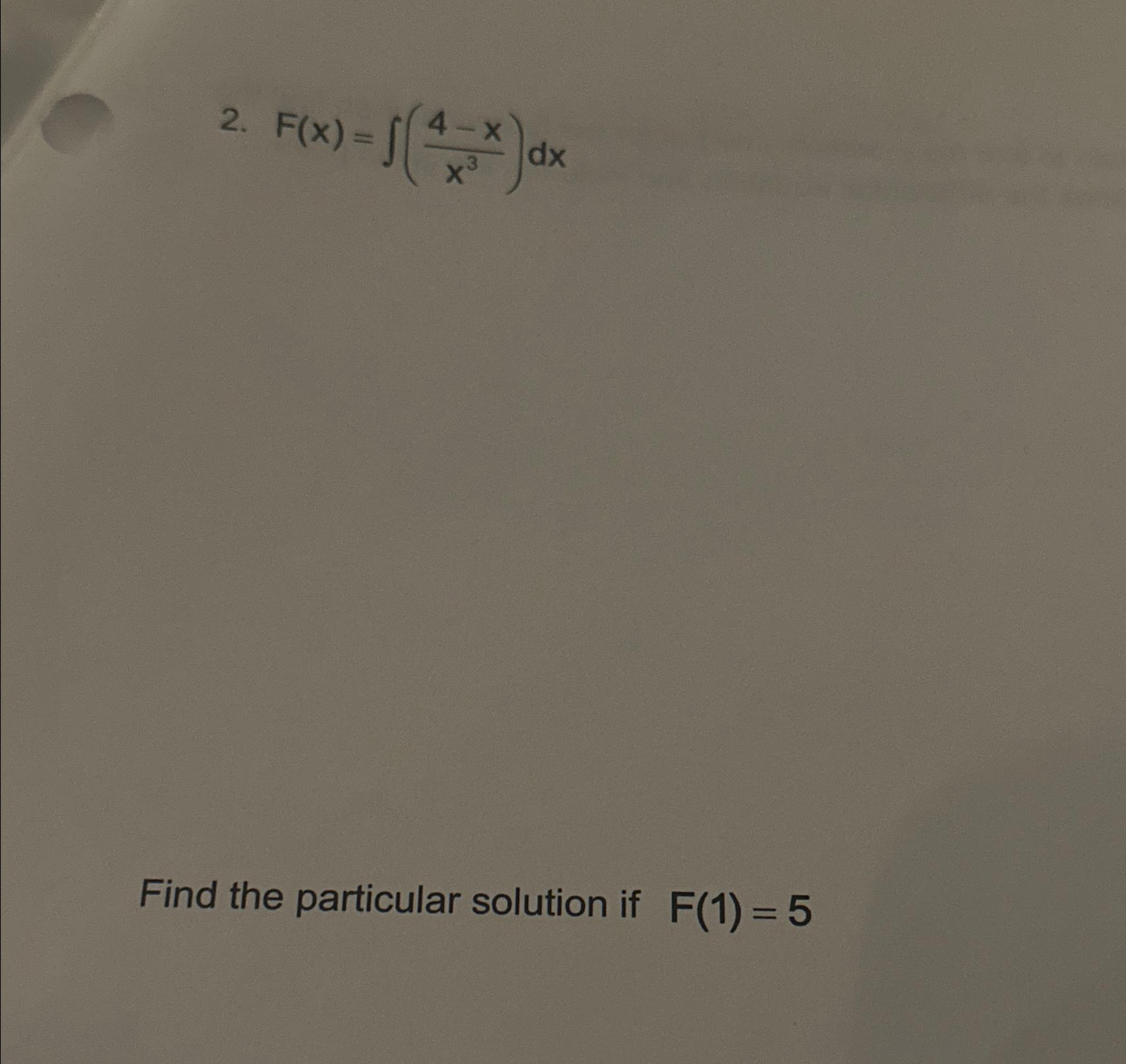 Solved F(x)=∫﻿﻿(4-xx3)dxFind the particular solution if | Chegg.com