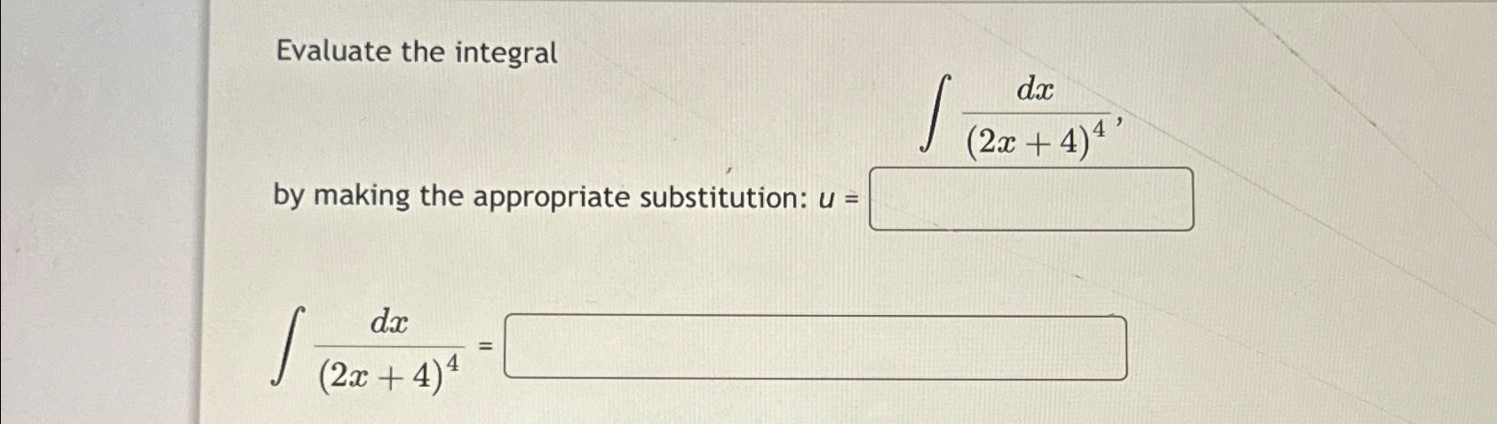 Solved Evaluate the integral∫﻿﻿dx(2x+4)4by making the | Chegg.com