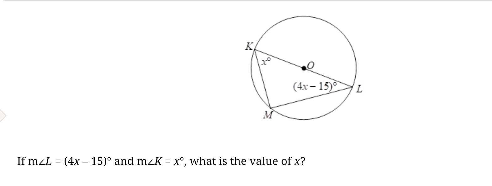 Solved If m?L=(4x-15)° ﻿and m?K=x°, ﻿what is the value of | Chegg.com