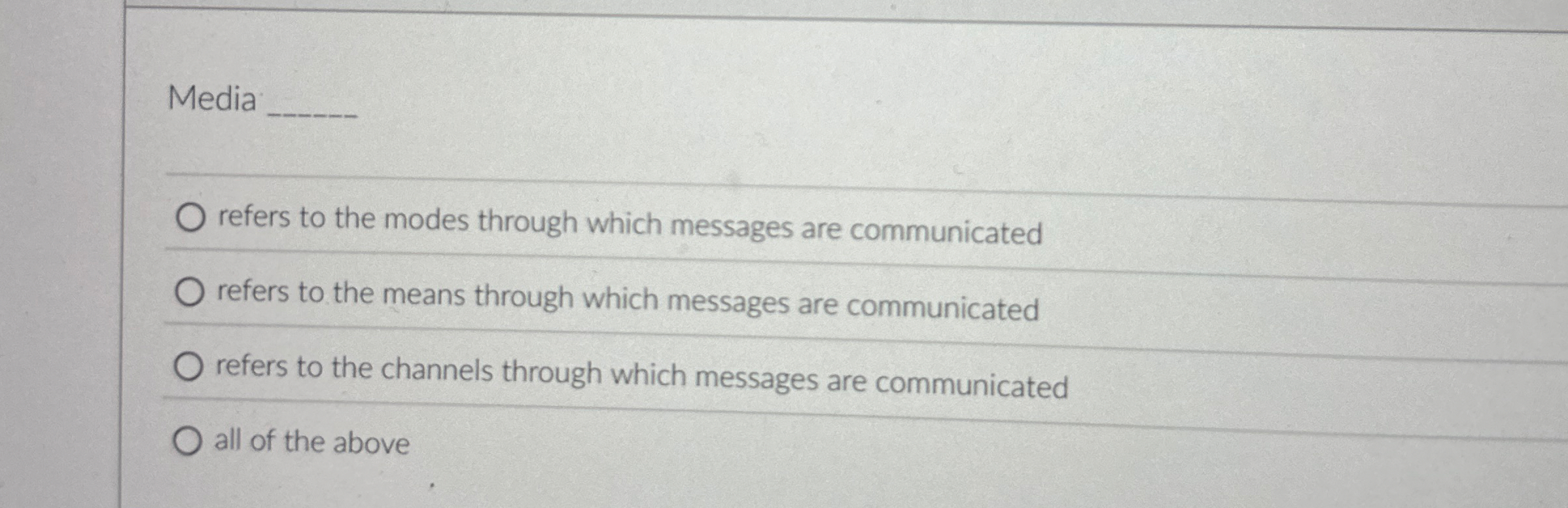 Solved Media refers to the modes through which messages are | Chegg.com