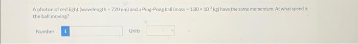 Solved Number UnitsA photon of red light (wavelength =720 nm | Chegg.com