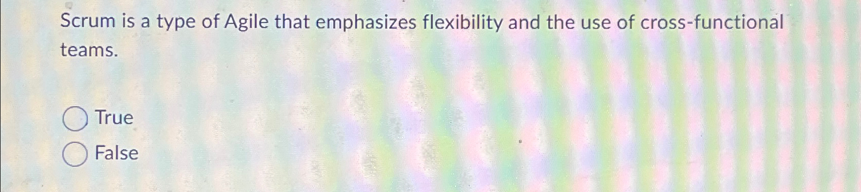 Solved Scrum is a type of Agile that emphasizes flexibility | Chegg.com