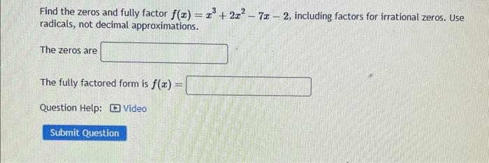 Solved Find the zeros and fully factor f(x)=x3+2x2−7x−2, | Chegg.com
