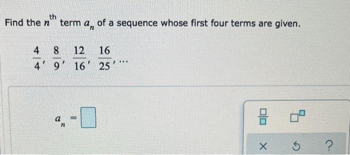 Solved Find the nth term an of a sequence whose first four | Chegg.com