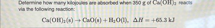 Solved Determine How Many Kilojoules Are Absorbed When 350 G