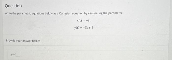 Solved Write The Parametric Equations Below As A Cartesian
