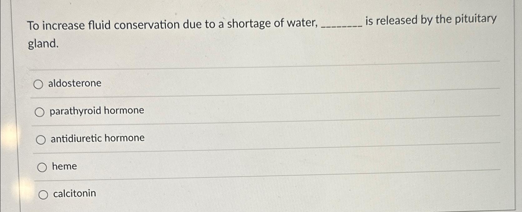 Solved To increase fluid conservation due to a shortage of | Chegg.com