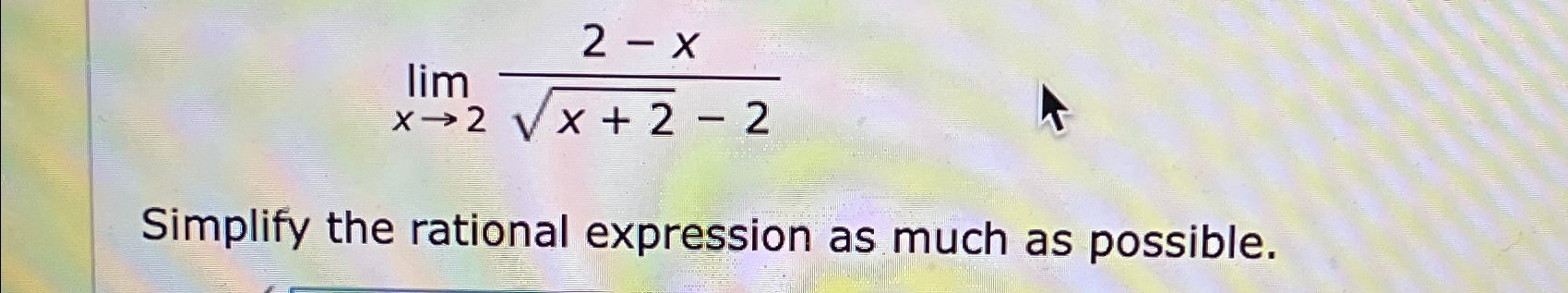 Solved limx→22-xx+22-2Simplify the rational expression as | Chegg.com
