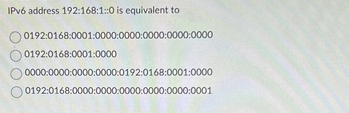 Solved IPv6 ﻿address 192:168:1::0 ﻿is equivalent | Chegg.com
