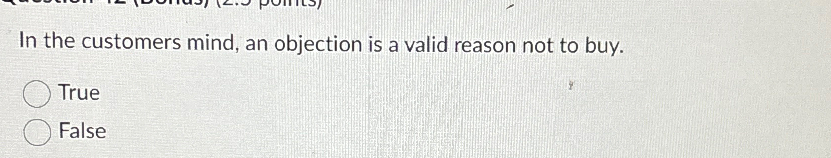 Solved In the customers mind, an objection is a valid reason | Chegg.com