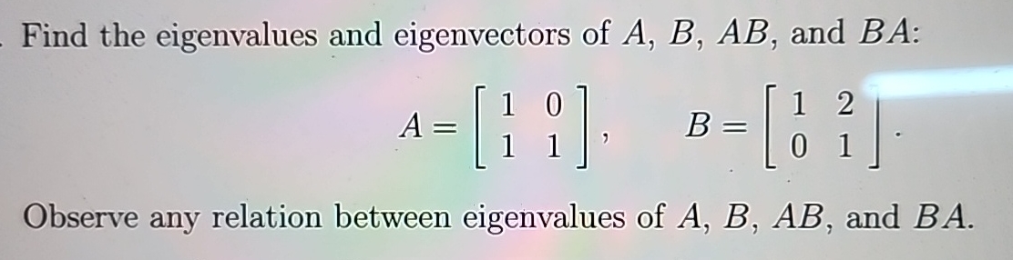 Solved Find the eigenvalues and eigenvectors of A,B,AB, ﻿and | Chegg.com