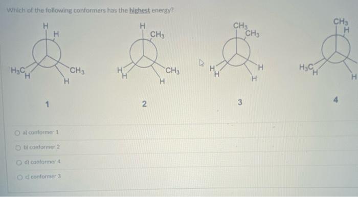 Solved Which of the following conformers has the highest | Chegg.com