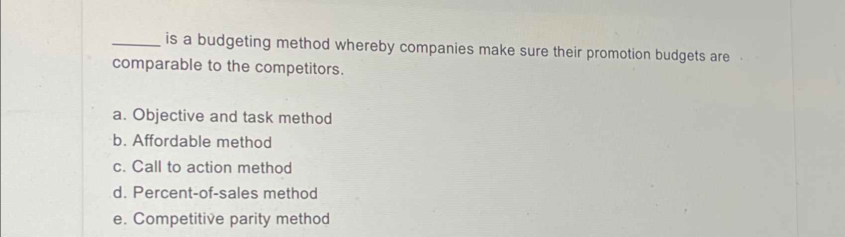 is a budgeting method whereby companies make sure | Chegg.com