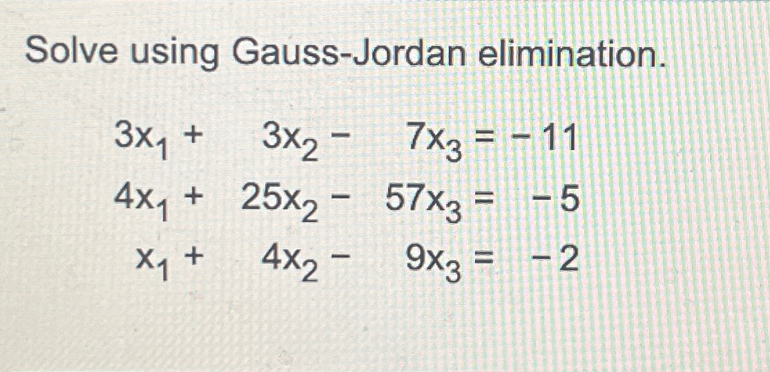 Solved Solve using Gauss-Jordan | Chegg.com