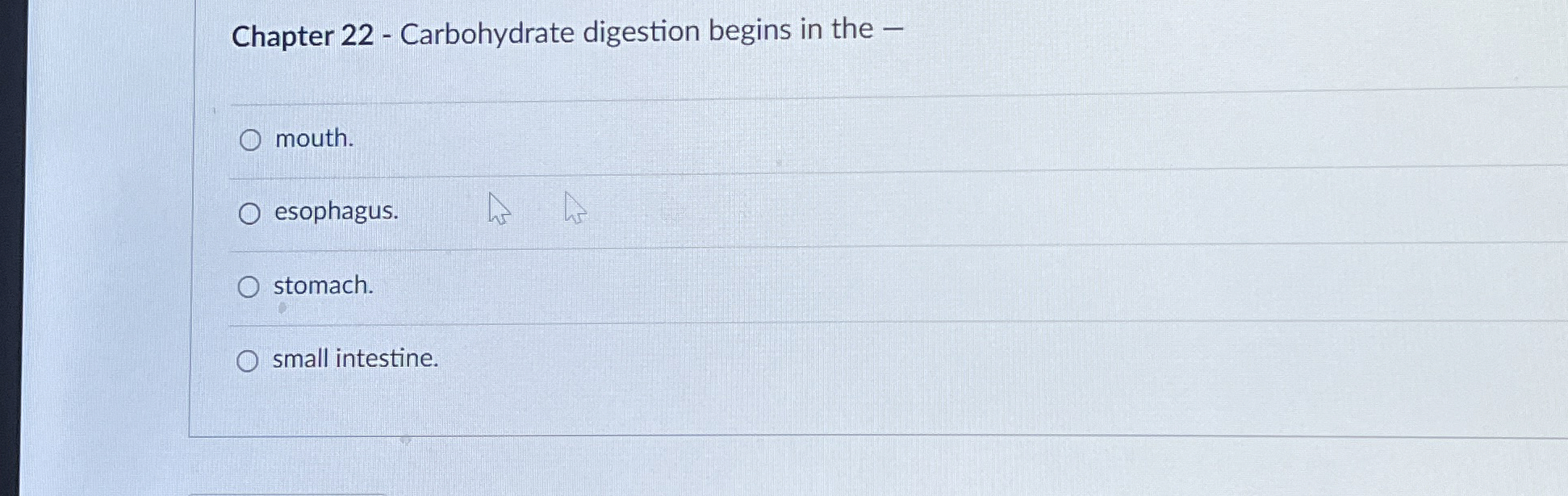 Solved Chapter 22 - ﻿Carbohydrate digestion begins in the | Chegg.com