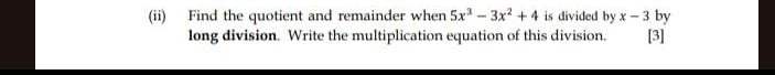 Solved (ii) ﻿Find the quotient and remainder when 5x3-3x2+4 | Chegg.com