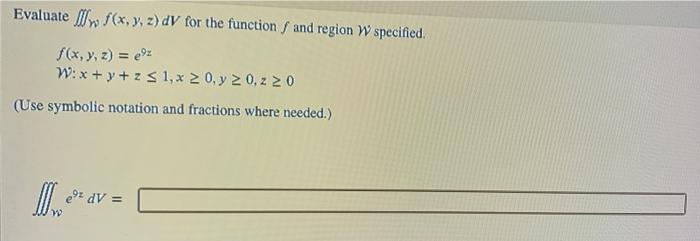 Solved Evaluate ∬wf(x,y,z)dV for the function f and region W | Chegg.com