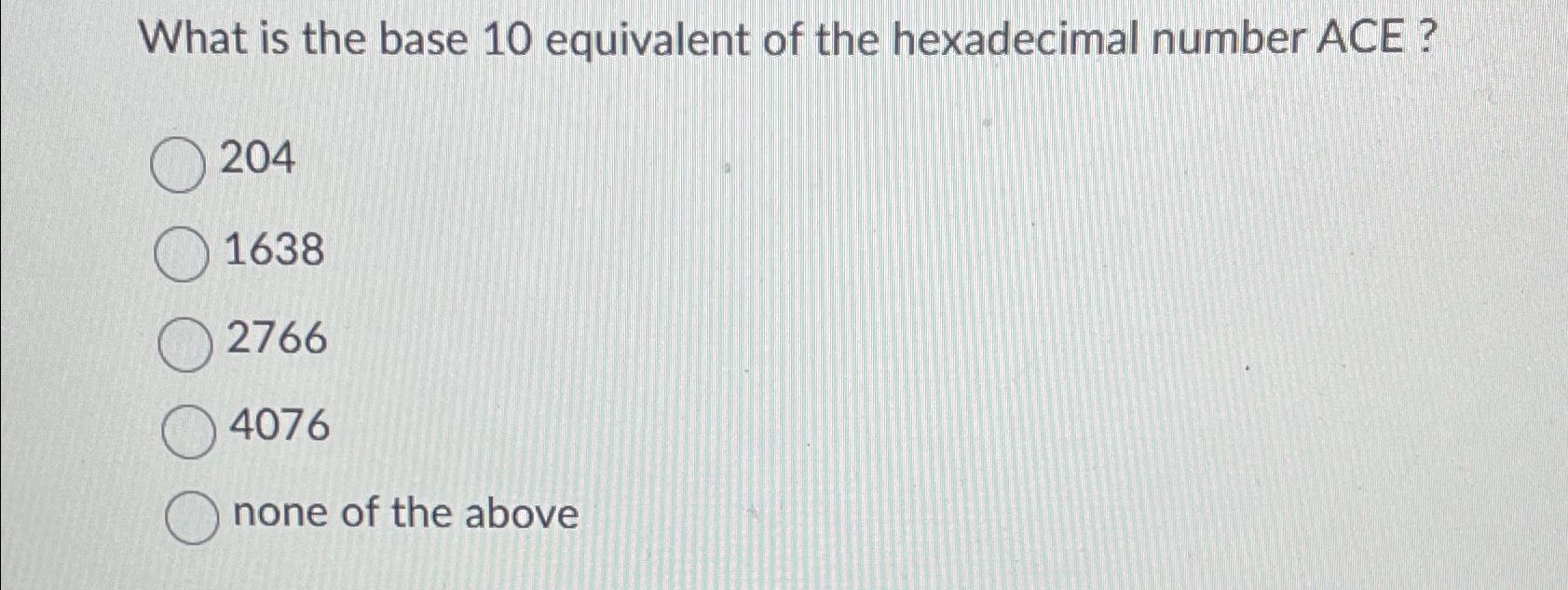 Solved What is the base 10 ﻿equivalent of the hexadecimal | Chegg.com