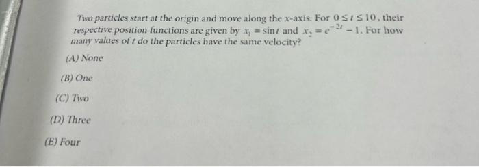 Two particles start at the origin and move along the | Chegg.com